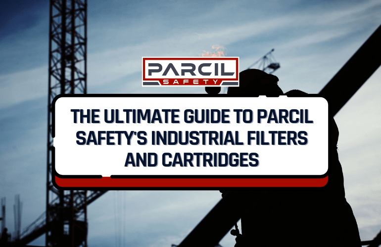 The Ultimate Guide to Parcil Safety's Industrial Filters and Cartridge